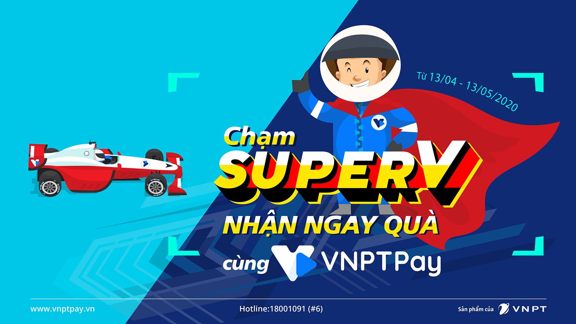 Chạm Super V- Nhận ngay quà cùng VNPT Pay - Tổng công ty Truyền thông ...